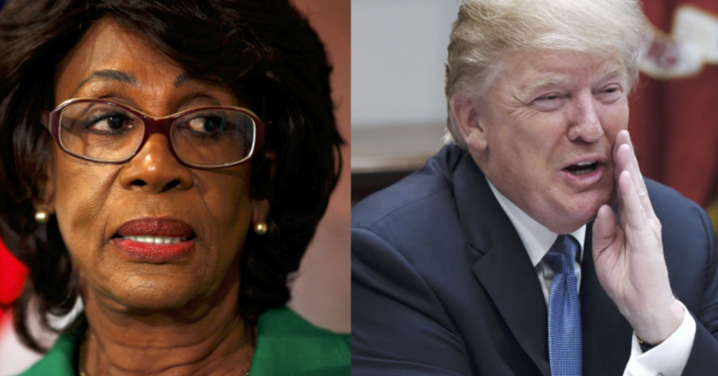 Trump Responds to Maxine Waters: 'Be Careful What You Wish for Max!'